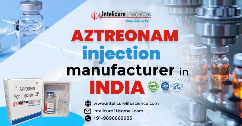 Top Aztreonam Injection Manufacturer in India